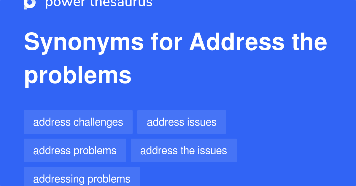 ADDRESS THE PROBLEMS Synonyms: 147 Similar Words & Phrases