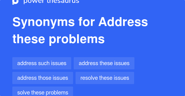 Address These Problems synonyms - 49 Words and Phrases for Address ...