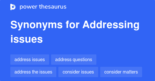 ADDRESSING ISSUES Synonyms: 175 Similar Phrases