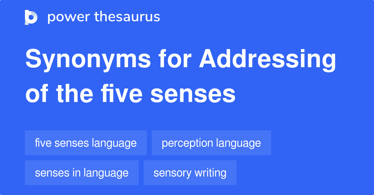 Addressing Of The Five Senses synonyms - 10 Words and Phrases for ...