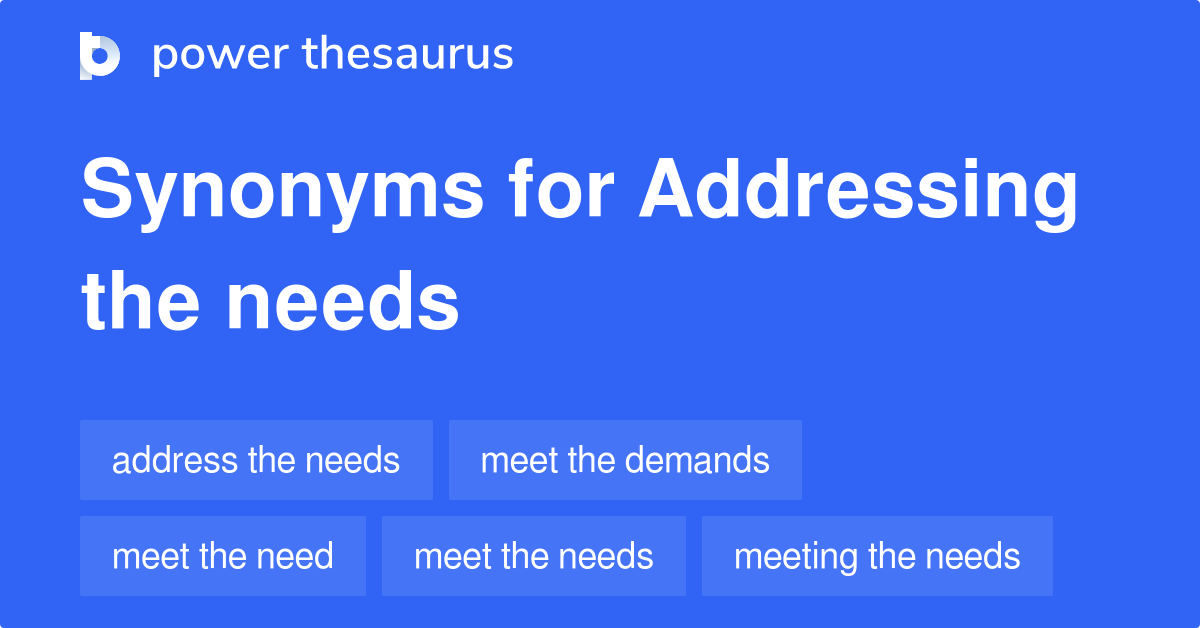 Addressing The Needs synonyms - 85 Words and Phrases for Addressing The ...