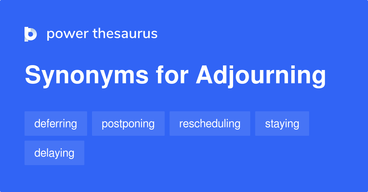 182 ADJOURNING Synonyms