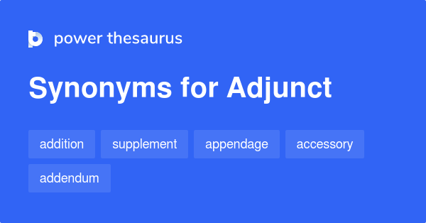 ADJUNCT Synonyms: 968 Similar Words & Phrases