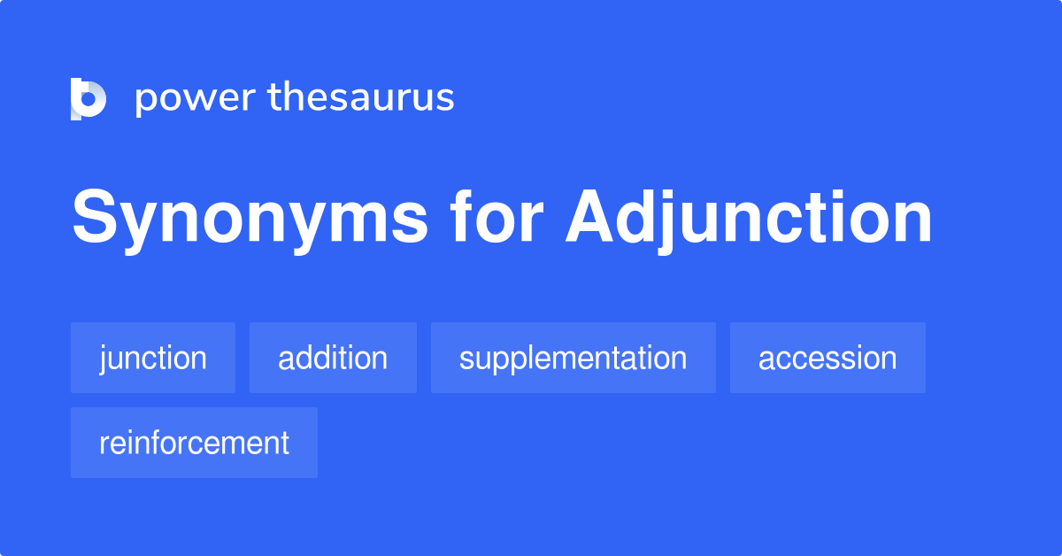 Adjunction synonyms - 94 Words and Phrases for Adjunction