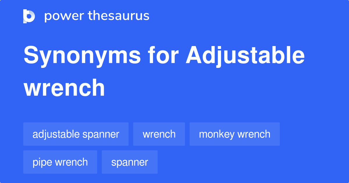 ADJUSTABLE WRENCH Synonyms: 168 Similar Words & Phrases