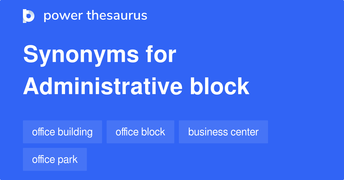 ADMINISTRATIVE BLOCK Synonyms: 12 Similar Phrases