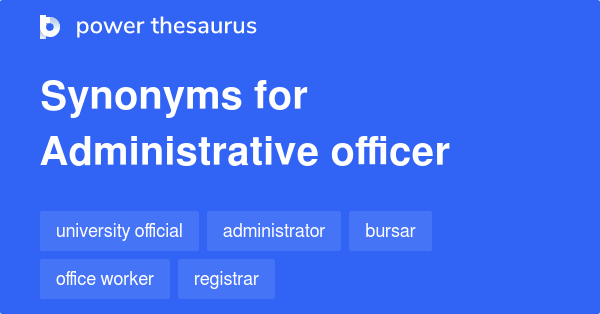ADMINISTRATIVE OFFICER Synonyms: 227 Similar Words & Phrases