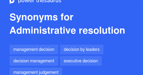 Administrative Resolution synonyms - 46 Words and Phrases for ...
