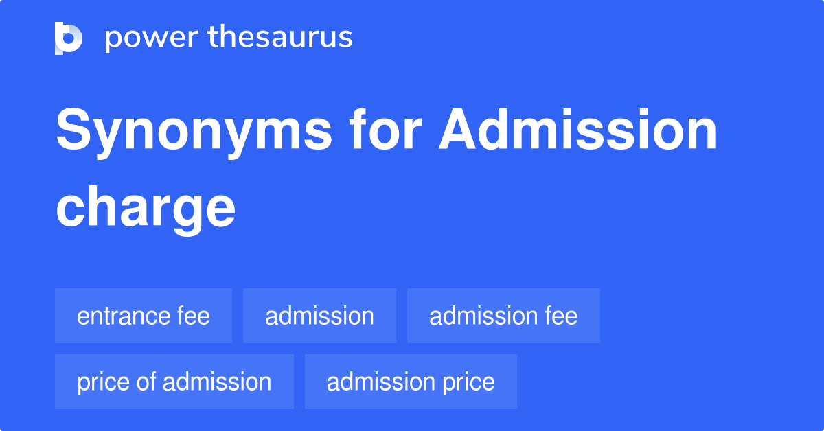 103 ADMISSION CHARGE Synonyms