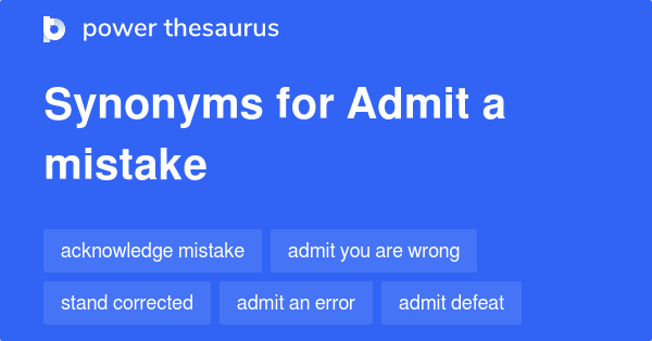 ADMIT A MISTAKE Synonyms: 22 Similar Phrases