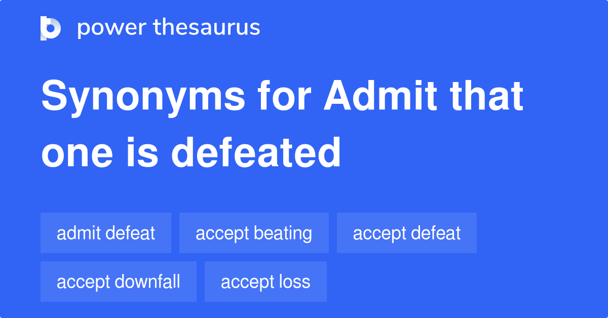Admit That One Is Defeated synonyms - 159 Words and Phrases for Admit ...
