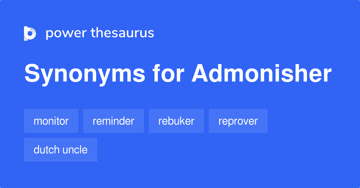 ADMONISHER Synonyms: 100 Similar Words & Phrases