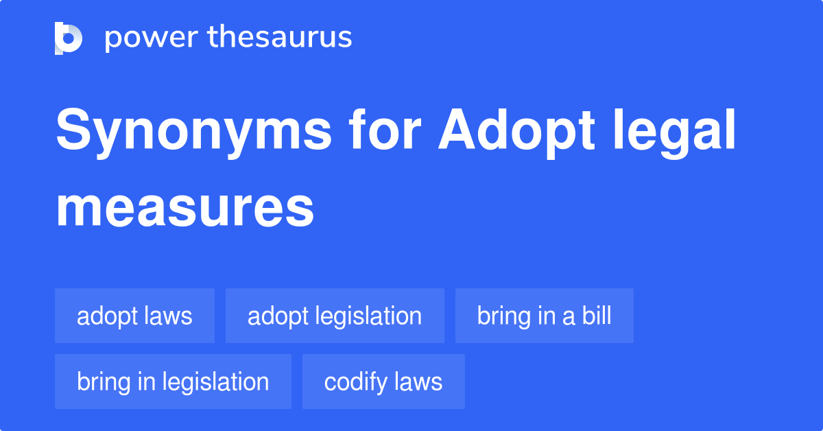 Adopt Legal Measures synonyms - 43 Words and Phrases for Adopt Legal ...