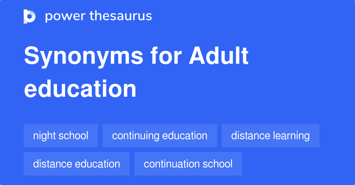 ADULT EDUCATION Synonyms: 142 Similar Words & Phrases