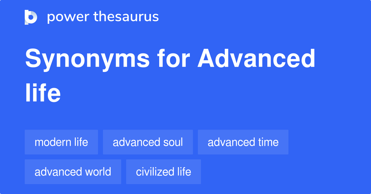 Advanced Life synonyms - 42 Words and Phrases for Advanced Life