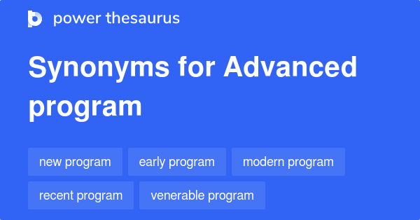 Advanced Program synonyms - 179 Words and Phrases for Advanced Program