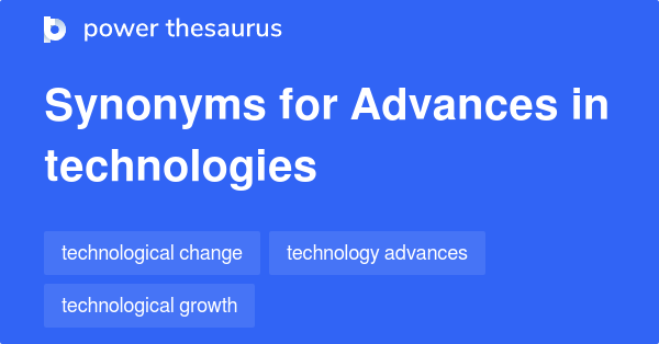 Advances In Technologies synonyms - 91 Words and Phrases for Advances ...
