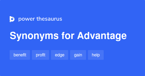 ADVANTAGE Synonyms: 3 139 Similar Words & Phrases