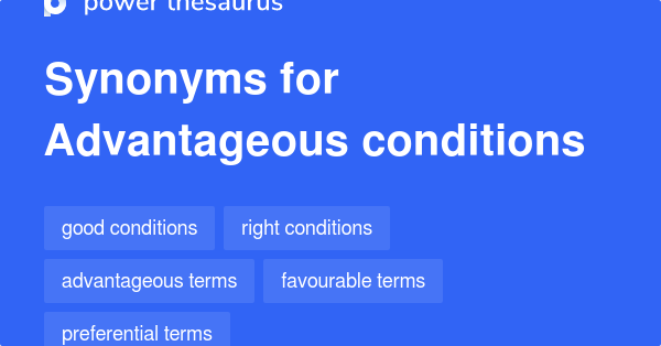 Advantageous Conditions synonyms - 96 Words and Phrases for ...