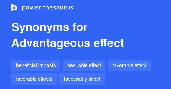 Advantageous Effect synonyms - 183 Words and Phrases for Advantageous ...