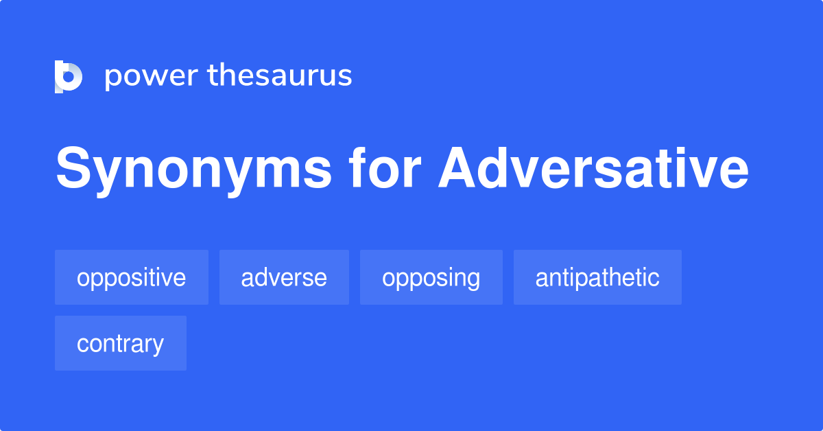 ADVERSATIVE Synonyms: 94 Similar Words & Phrases