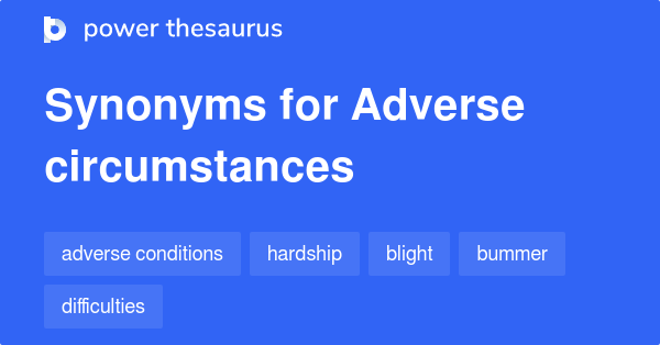 Adverse Circumstances synonyms - 306 Words and Phrases for Adverse ...