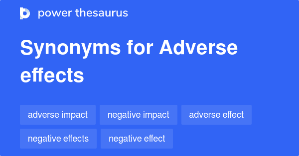 Adverse Effects synonyms - 563 Words and Phrases for Adverse Effects