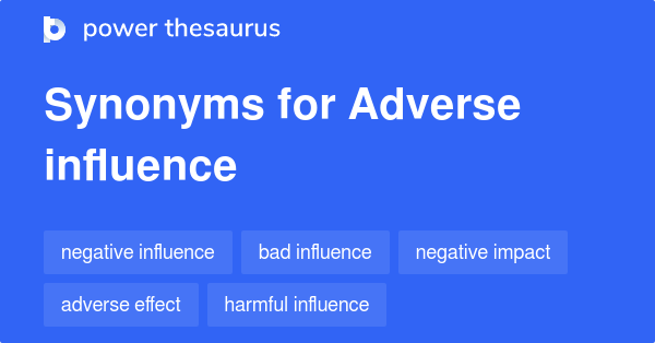 Adverse Influence synonyms - 101 Words and Phrases for Adverse Influence