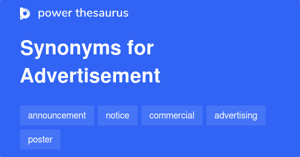 ADVERTISEMENT Synonyms: 712 Similar Words & Phrases