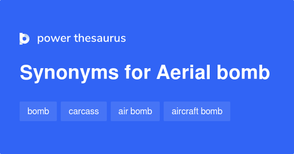 Aerial Bomb synonyms - 99 Words and Phrases for Aerial Bomb