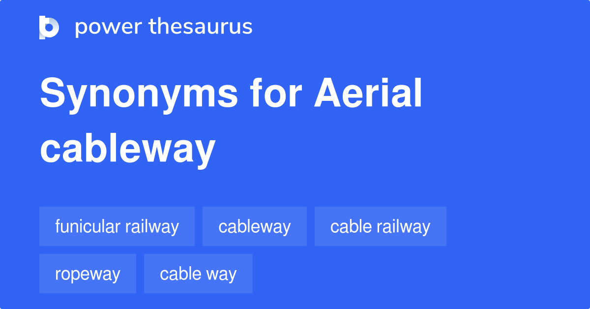Aerial Cableway synonyms - 16 Words and Phrases for Aerial Cableway