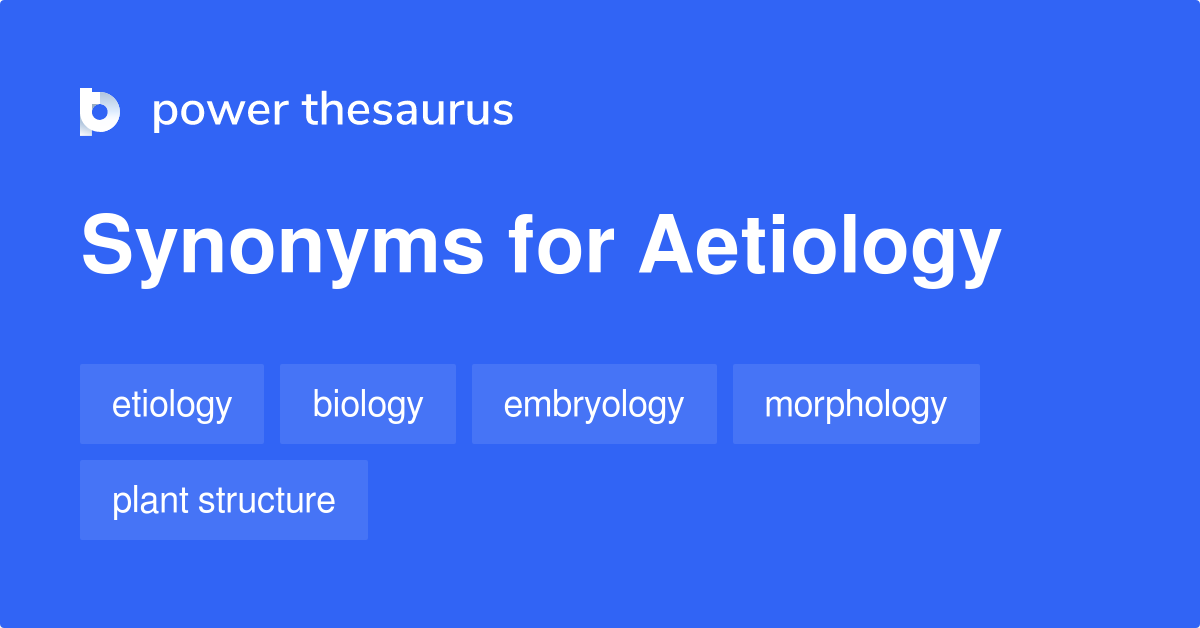 AETIOLOGY Synonyms: 68 Similar Words & Phrases