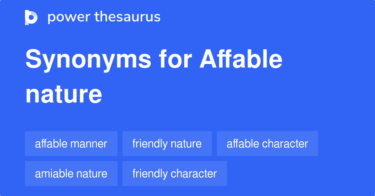 AFFABLE NATURE Synonyms: 88 Similar Words & Phrases