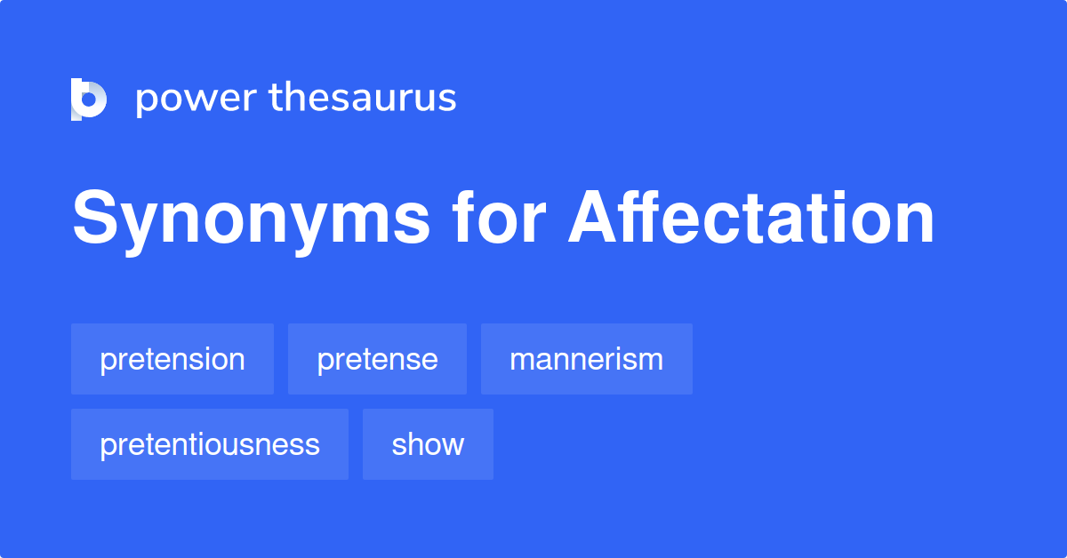 AFFECTATION Synonyms: 780 Similar Words & Phrases