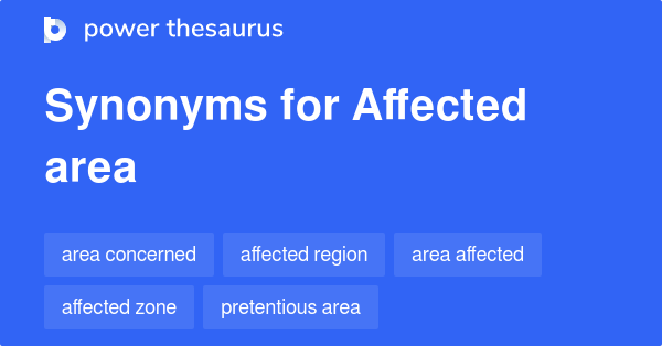 AFFECTED AREA Synonyms: 384 Similar Words & Phrases