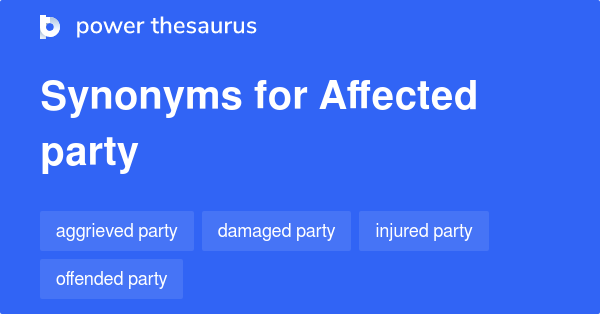 AFFECTED PARTY Synonyms: 105 Similar Words & Phrases