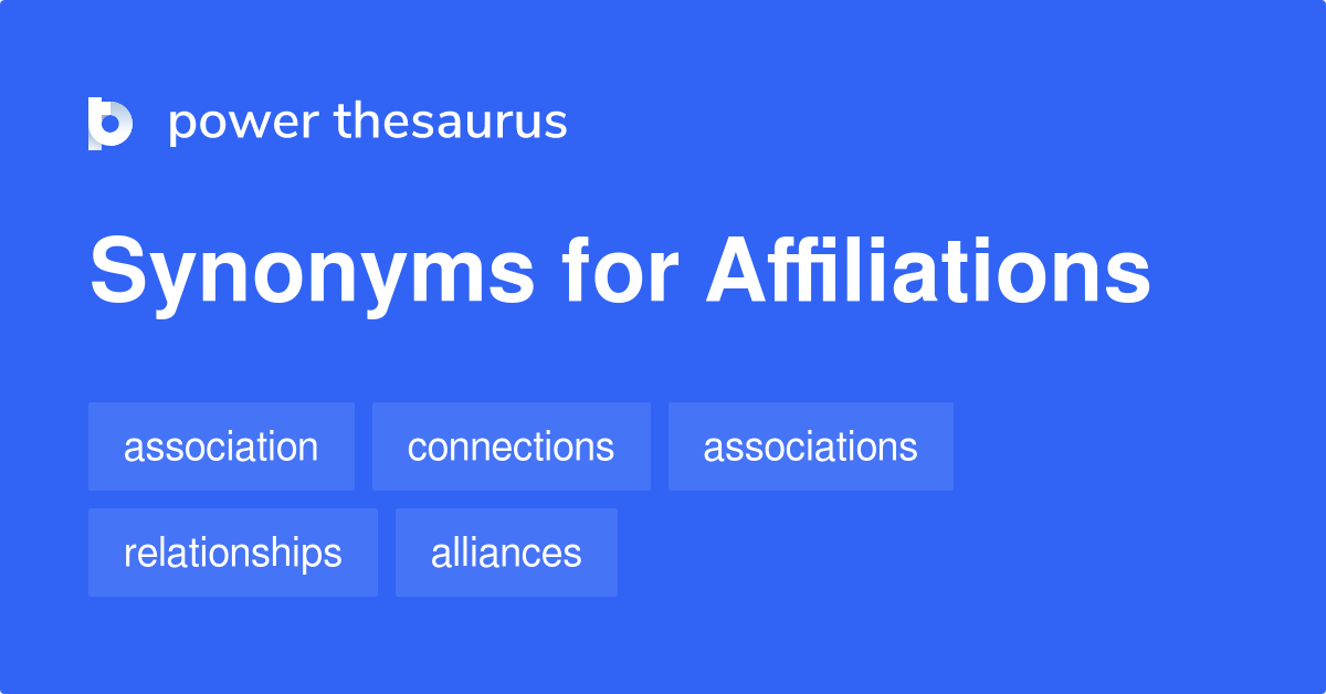 AFFILIATIONS Synonyms: 286 Similar Words & Phrases