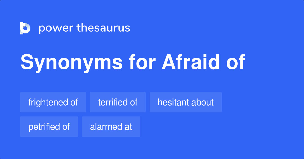 227 AFRAID OF Synonyms