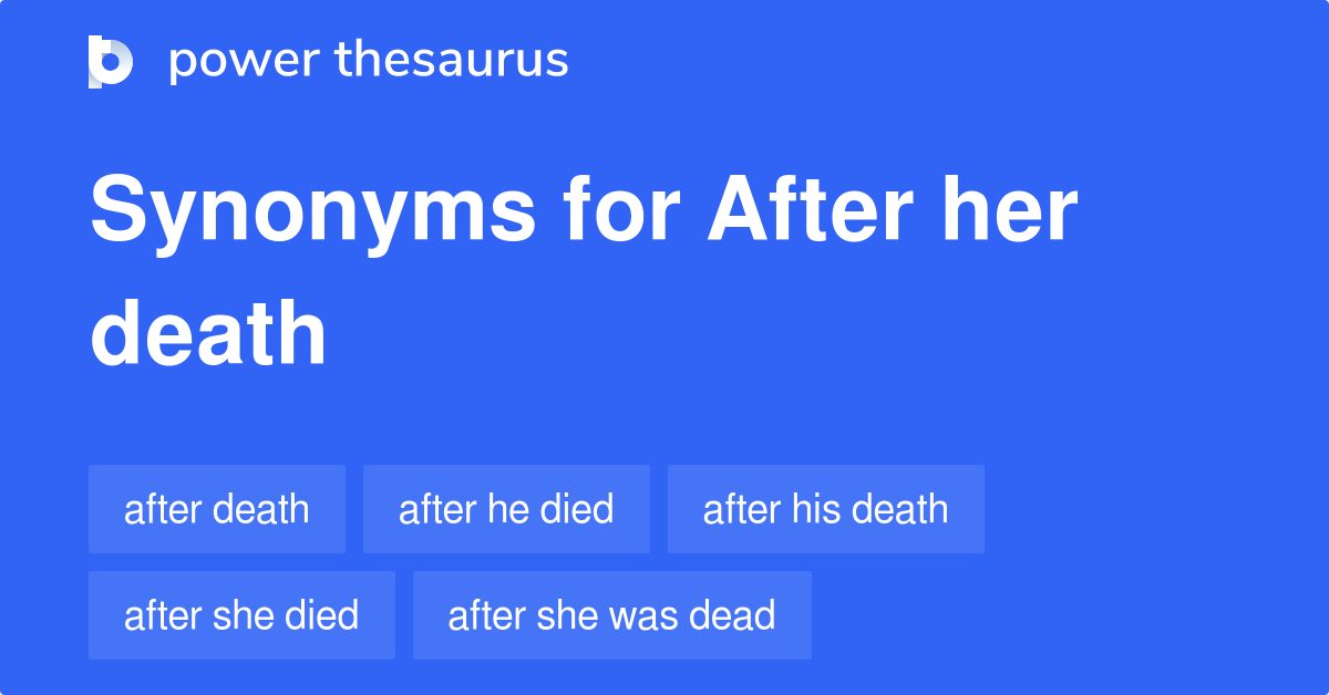 After Her Death synonyms - 22 Words and Phrases for After Her Death