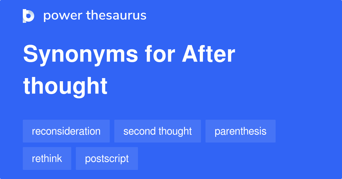 After Thought synonyms - 11 Words and Phrases for After Thought