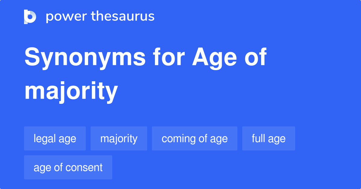 AGE OF MAJORITY Synonyms: 124 Similar Words & Phrases
