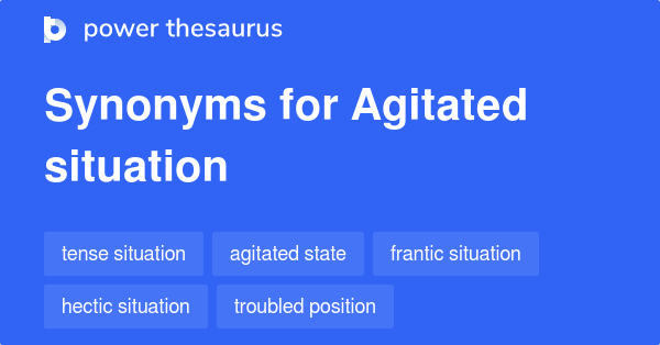 Agitated Situation synonyms - 16 Words and Phrases for Agitated Situation