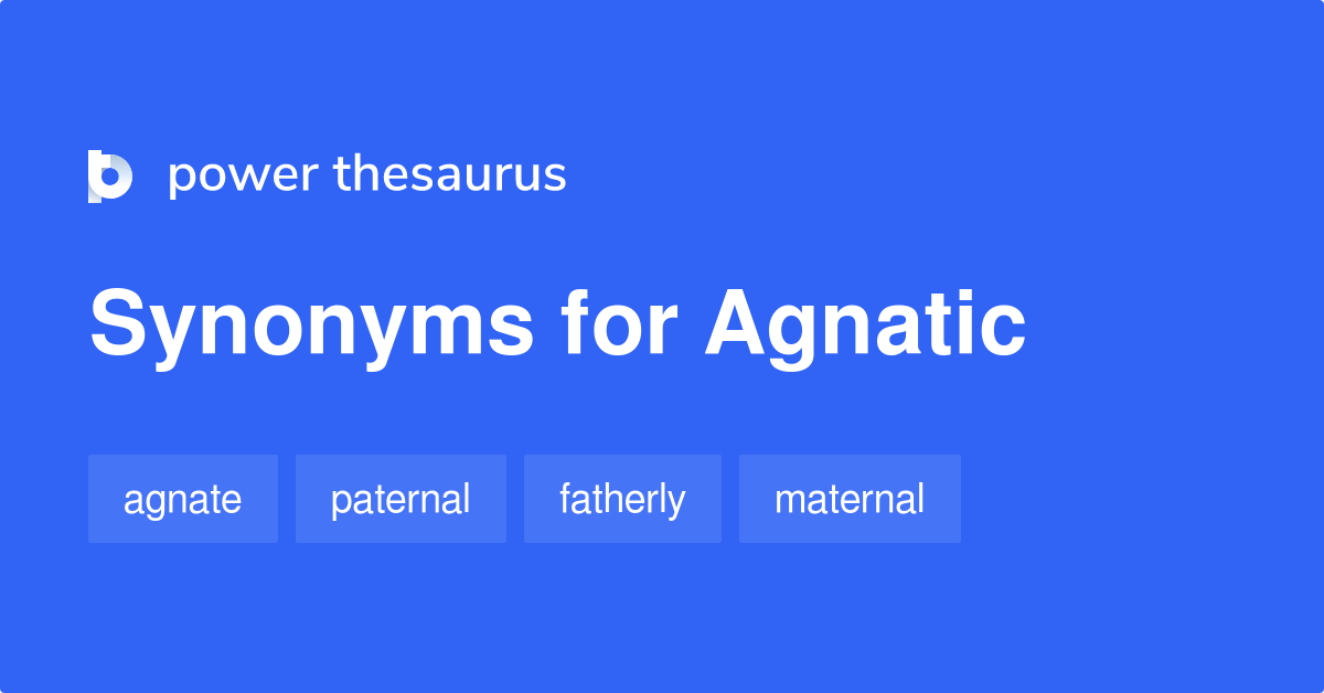 Agnatic synonyms - 64 Words and Phrases for Agnatic