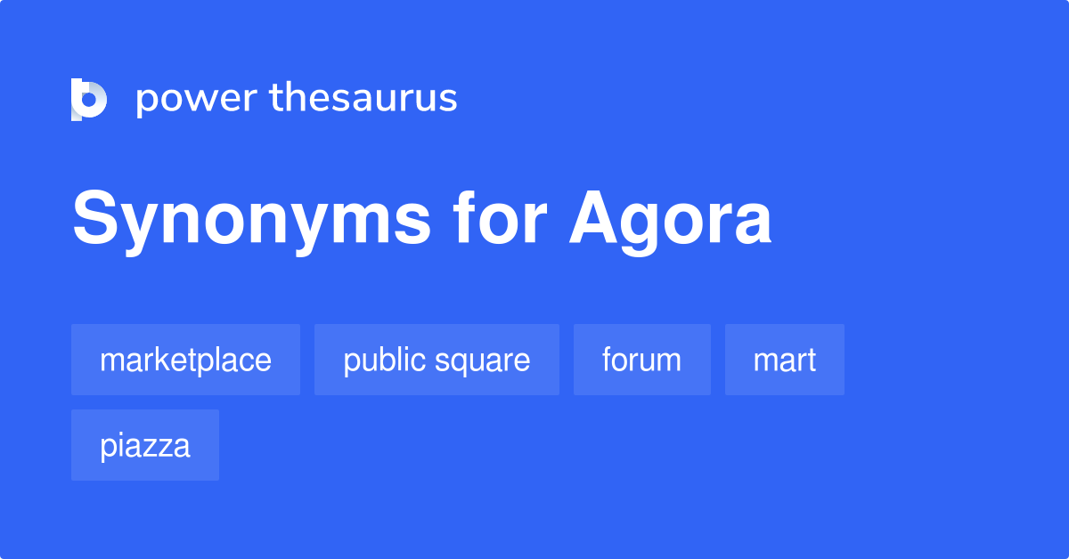 AGORA Synonyms: 142 Similar Words & Phrases