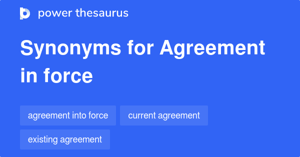Agreement In Force synonyms - 17 Words and Phrases for Agreement In Force