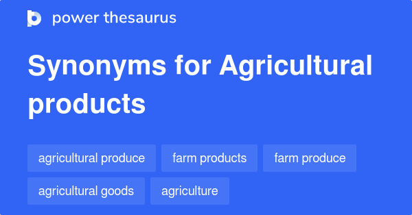 AGRICULTURAL PRODUCTS Synonyms: 141 Similar Words & Phrases
