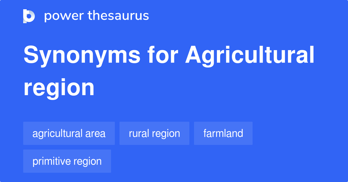 Agricultural Region synonyms - 125 Words and Phrases for Agricultural ...