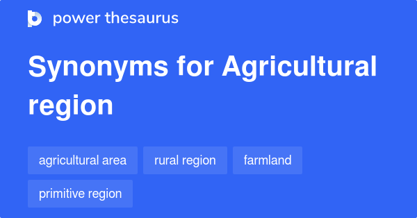 Agricultural Region synonyms - 125 Words and Phrases for Agricultural ...