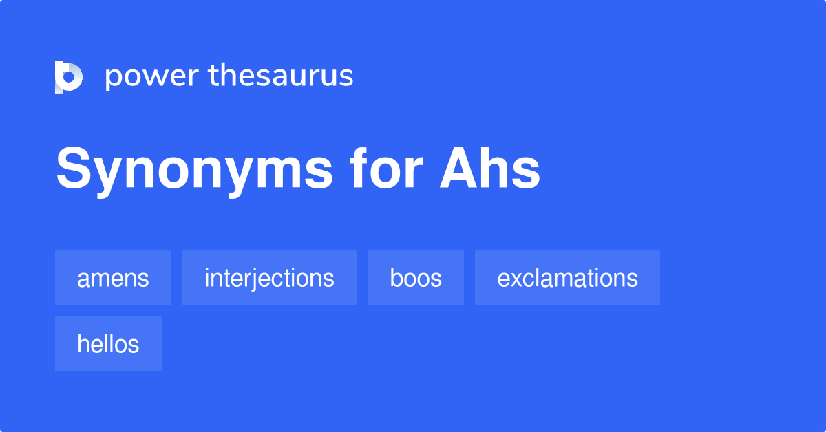 Ahs synonyms - 21 Words and Phrases for Ahs
