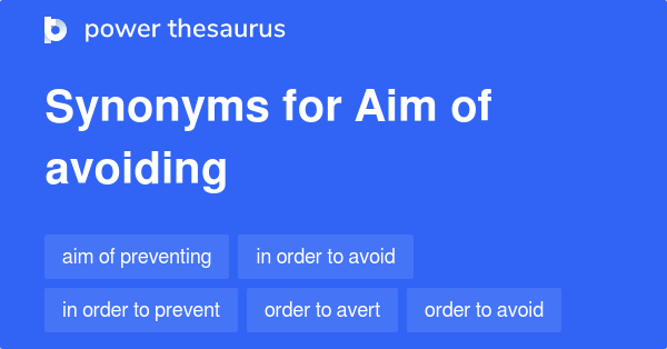 Aim Of Avoiding synonyms - 44 Words and Phrases for Aim Of Avoiding